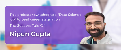 A Professor-Turned-Data Scientist - Nipun Gupta’s Career Success Story | Odinschool